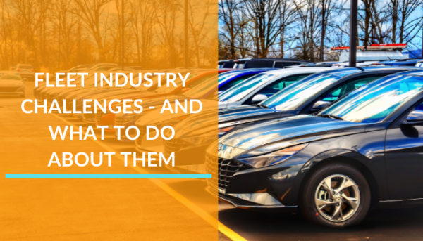 Fleet industry challenges – and what to do about them - Fleetworx