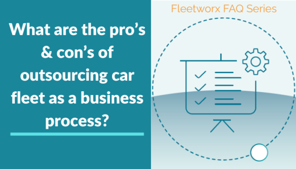 Pros and Cons of Outsourcing Car Fleet Management | Fleetworx